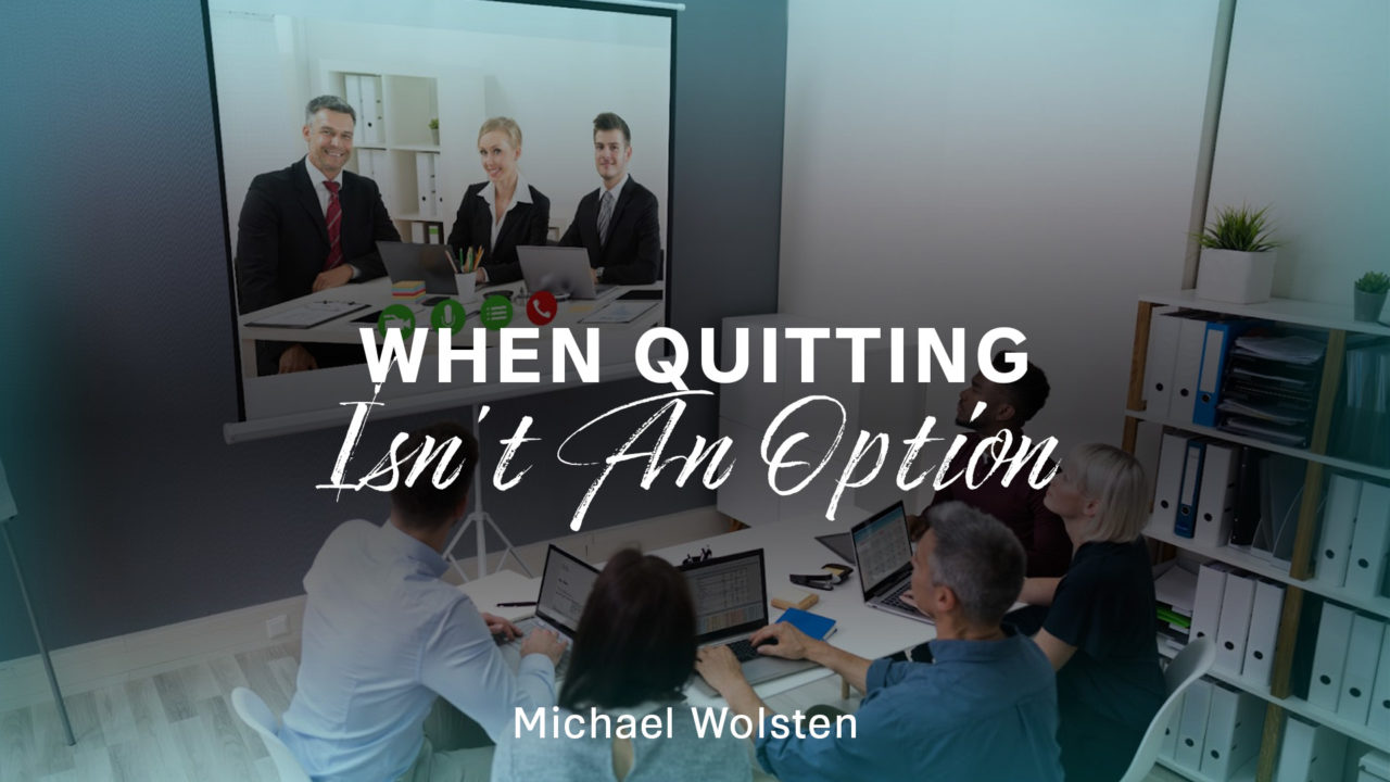 When Quitting Isn’t an Option | SilverSage