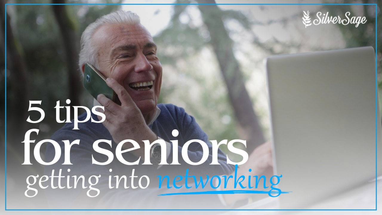 Tips for Seniors Getting into Networking - Silver Savage